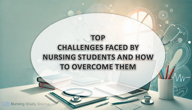 Top Challenges Faced by Nursing Students and How to Overcome Them ...