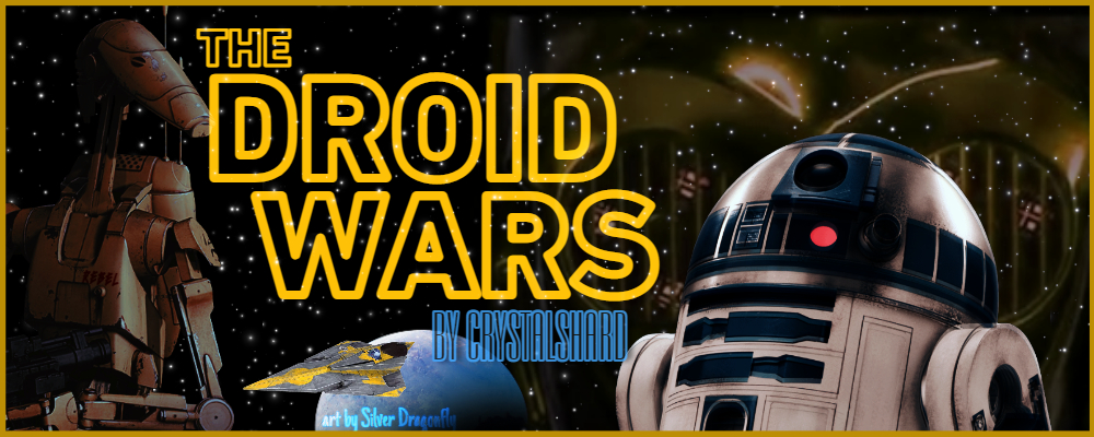 The Droid Wars - Crystalshard - Star Wars - All Media Types [Archive of Our Own]