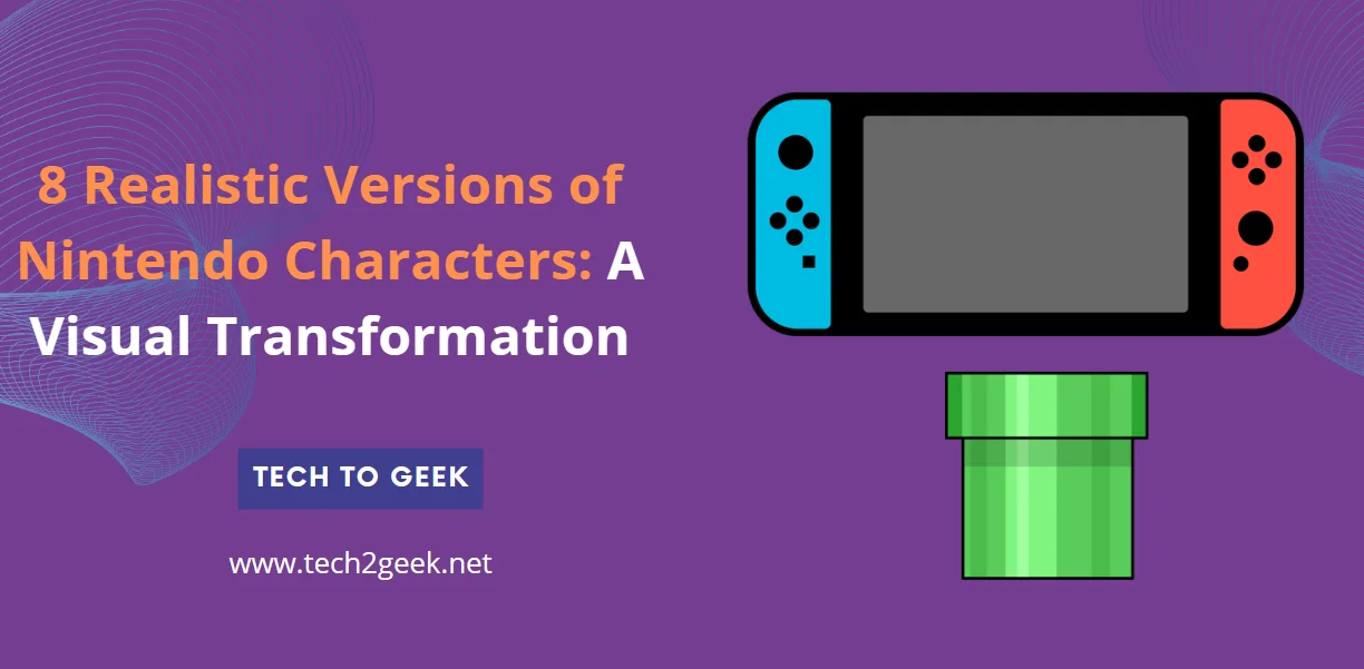 8 Realistic Versions of Nintendo Characters: A Visual Transformation
