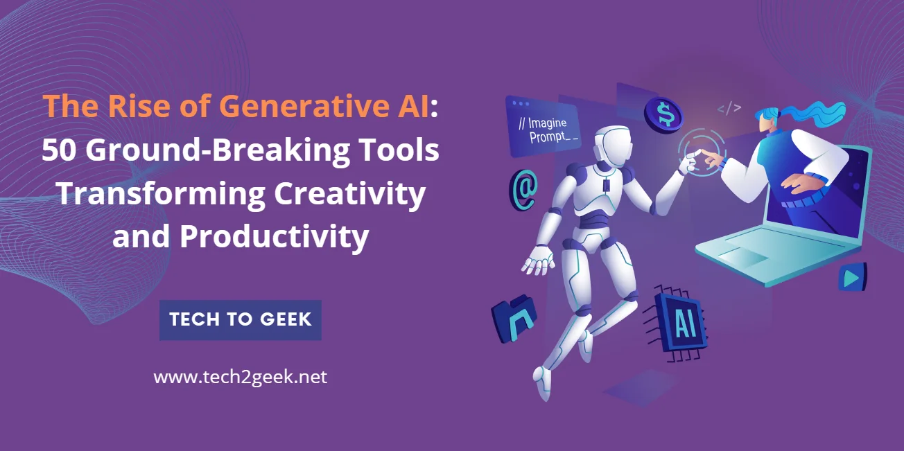 The Rise of Generative AI: 50 Ground-Breaking Tools Transforming Creativity and Productivity
