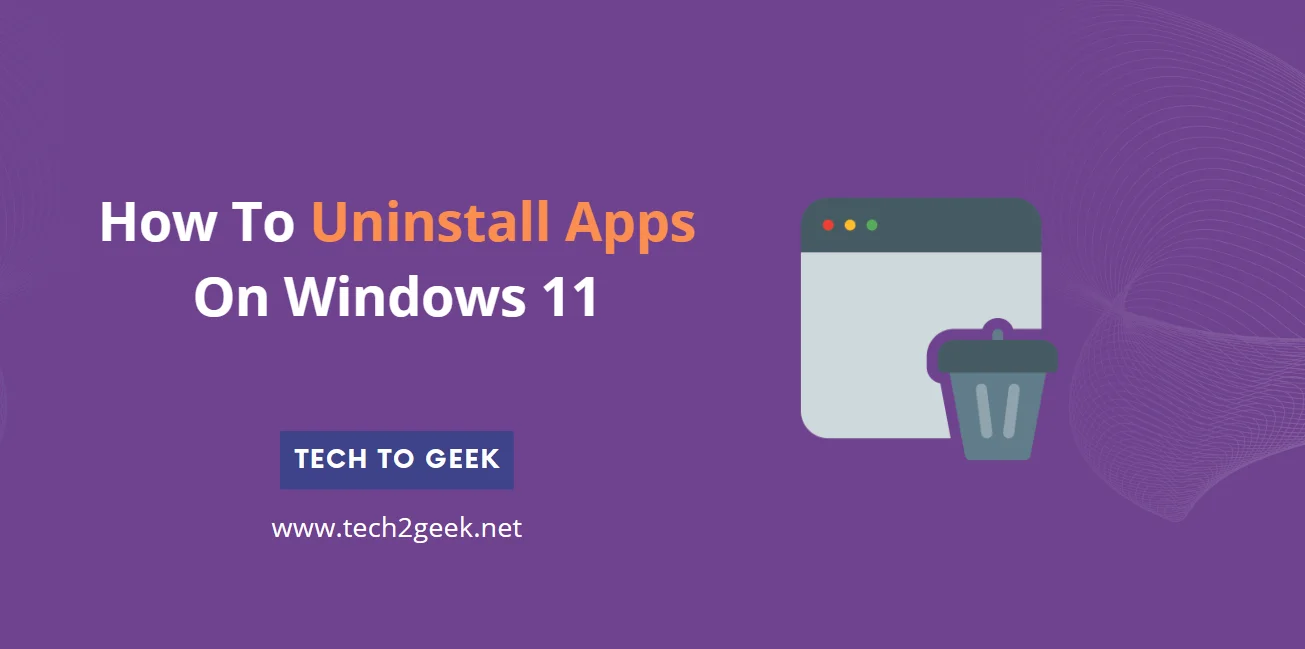 How To Uninstall Apps On Windows 11 (2024)